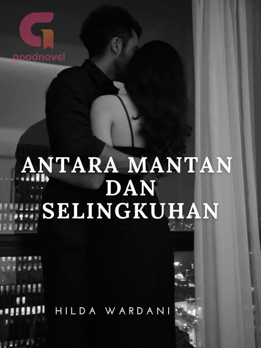 Antara Mantan dan Selingkuhan PDF & Novel Online dari Hilda Wardani untuk Dibaca Gratis ...