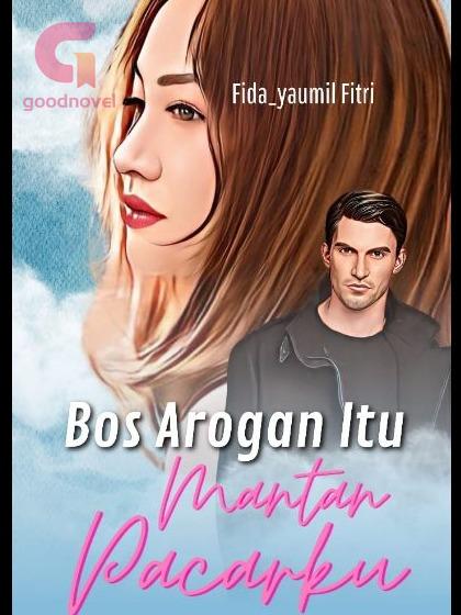 Bos Arogan itu Mantan Pacarku PDF & Novel Online dari fida yaumil fitri untuk Dibaca Gratis ...
