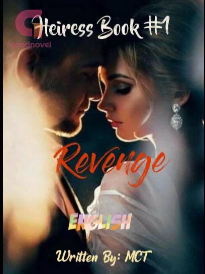 Heiress Book #1 REVENGE PDF & Novel Online by MCT2019 to Read for Free - Romance Stories - GoodNovel