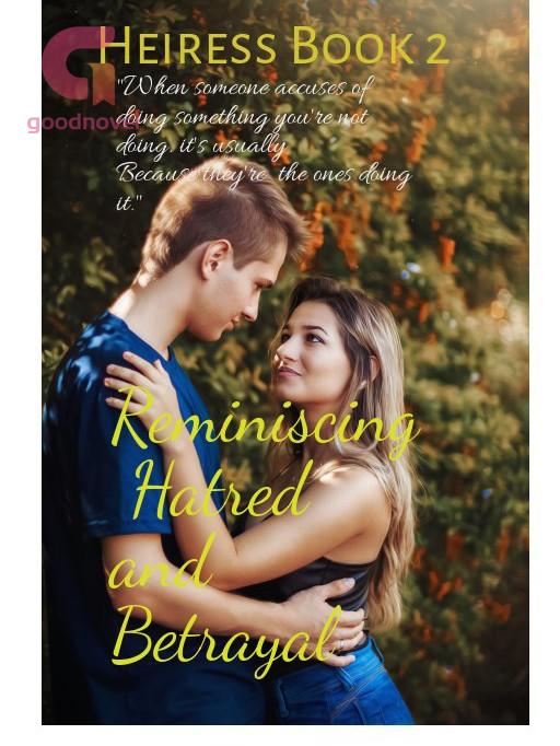 Heiress Book #2 Reminiscing Hatred And Betrayal PDF & Novel Online by MCT2019 to Read for Free ...