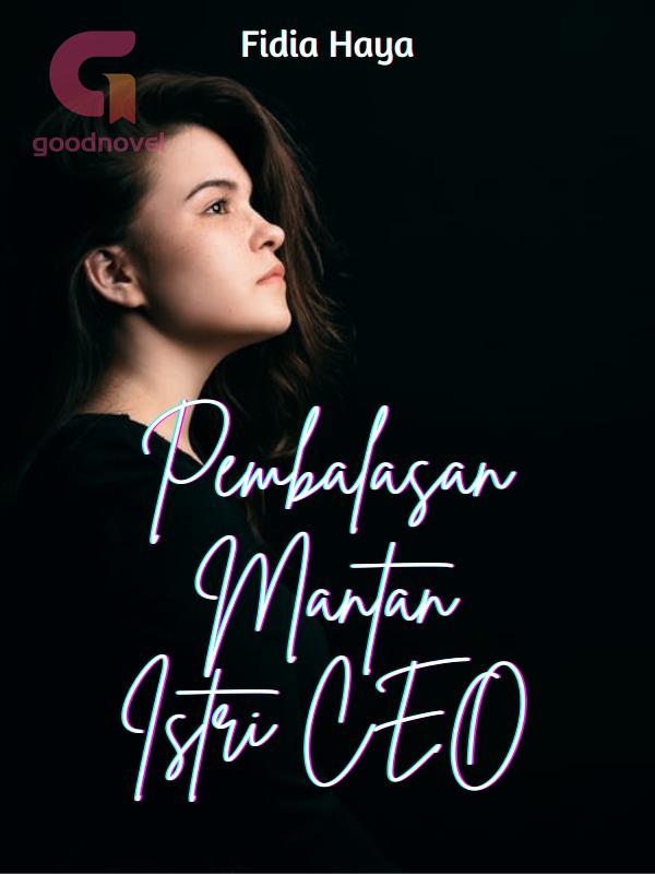 Pembalasan Mantan Istri CEO PDF & Novel Online dari Fidia Haya untuk Dibaca Gratis - Romansa ...