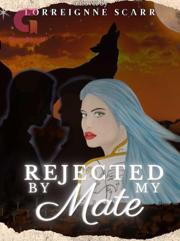 Rejected By My Mate PDF & Novel Online by LorreignneScarr to Read for ...