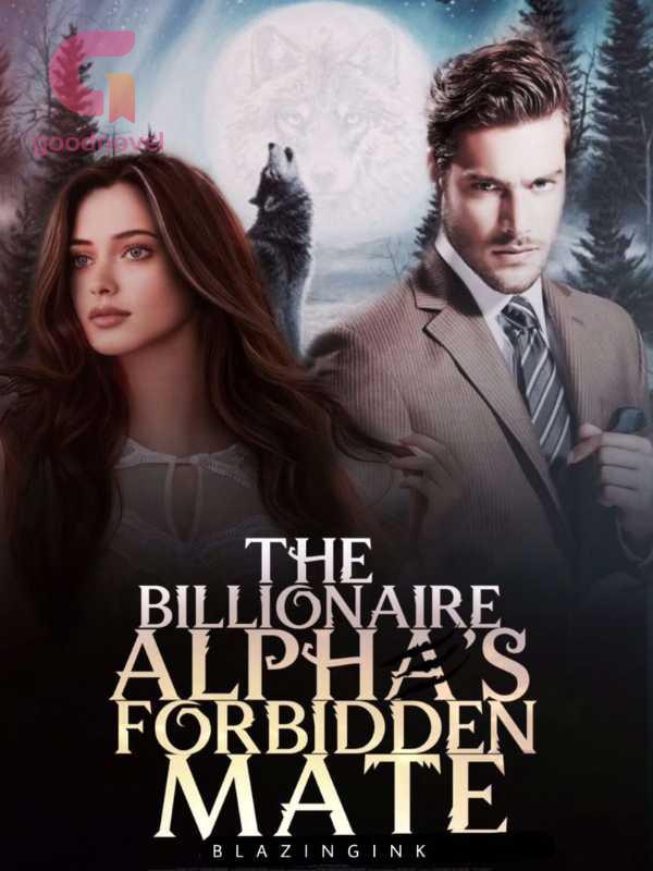 THE BILLIONAIRE ALPHA'S FORBIDDEN MATE PDF & Novel Online by BLAZINGINK to Read for Free ...