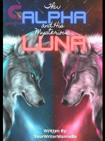 The Alpha and His Mysterious Luna PDF & Novel Online by YourWriterWannaBe to Read for Free ...