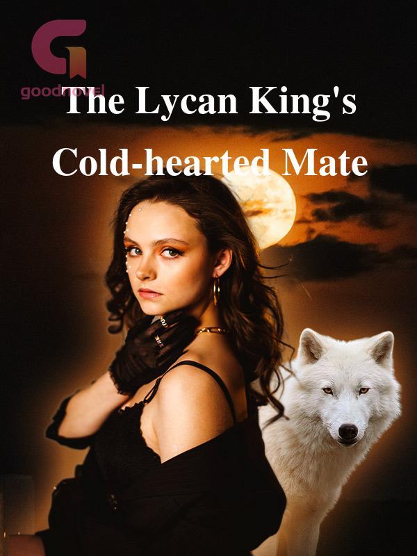 The Lycan King's Cold-hearted Mate PDF & Novel Online by PenaciousShewa to Read for Free ...