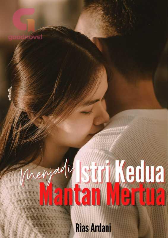 Menjadi Istri Kedua Mantan Mertua PDF & Novel Online dari Rias Ardani untuk Dibaca Gratis ...