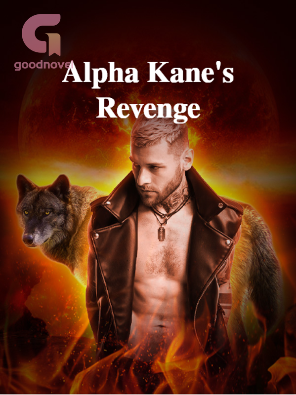 Alpha Kane's Revenge PDF & Novel Online by Lady Jas to Read for Free - Werewolf Stories - GoodNovel