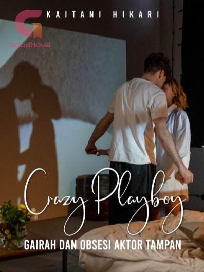 Crazy Playboy - Gairah dan Obsesi Aktor Tampan (INDONESIA) PDF & Novel Online dari Kaitani_H ...