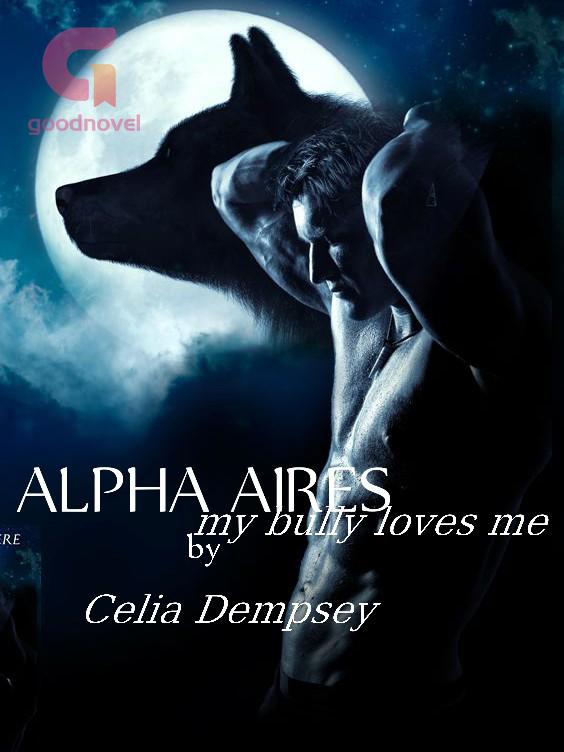 ALPHA AIRES : my bully loves me PDF & Novel Online by Celia Dempsey to Read for Free - Romance ...