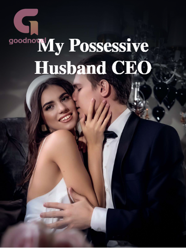 My Possessive Husband CEO PDF & Novel Online by Adeline to Read for Free - Billionaire Stories ...