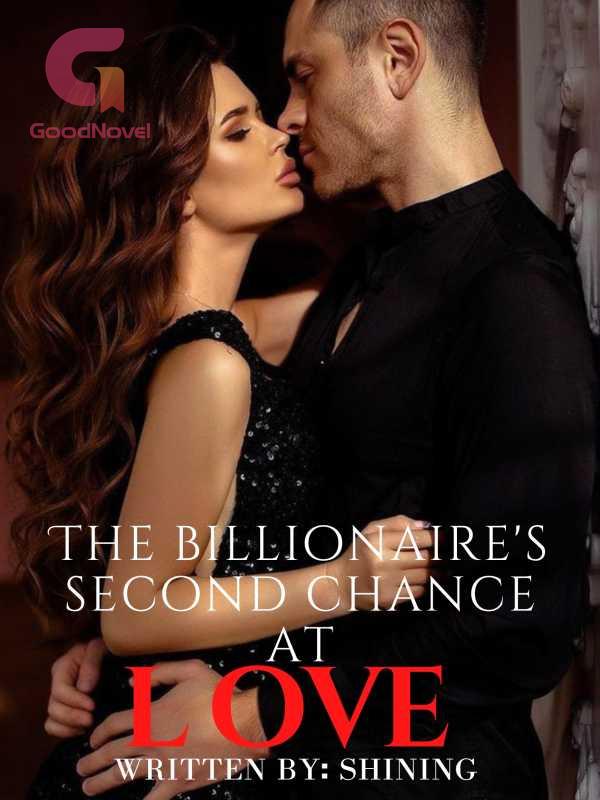 The Billionaire's Second Chance At Love PDF & Novel Online by SHINING to Read for Free ...