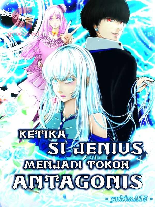 Ketika Si Jenius Menjadi Tokoh Antagonis PDF & Novel Online dari _yukimA15 untuk Dibaca Gratis ...