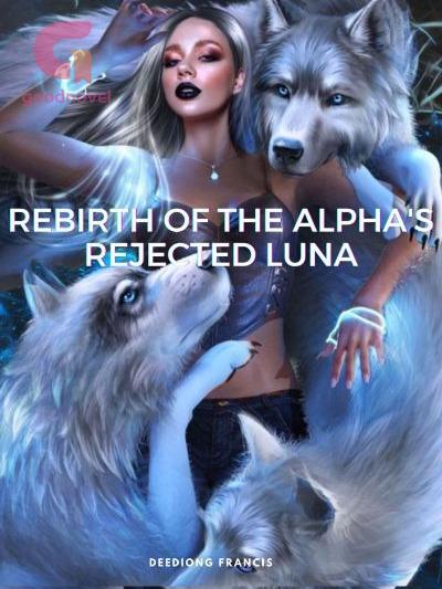 REBIRTH OF THE ALPHA'S REJECTED LUNA PDF & Novel Online by Deediong Francis to Read for Free ...