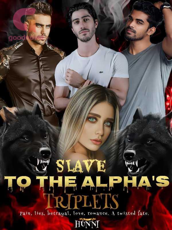 Slave To The Alpha's Triplets PDF & Novel Online by Hunni to Read for Free - Werewolf Stories ...