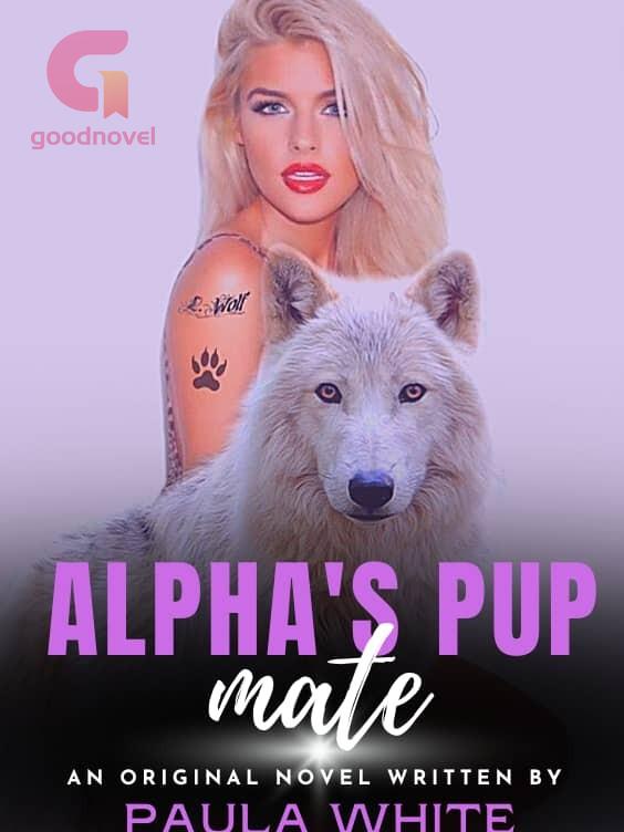 Alpha's Pup Mate PDF & Novel Online by Paula White to Read for Free - Werewolf Stories - GoodNovel