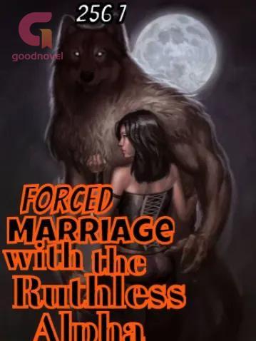 Forced Marriage With The Ruthless Alpha PDF & Novel Online by Loner2567 to Read for Free ...