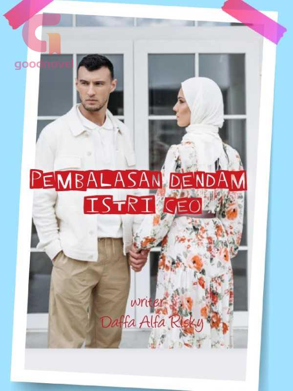 Pembalasan Dendam Istri CEO PDF & Novel Online dari Daffa Alfa Risky untuk Dibaca Gratis ...