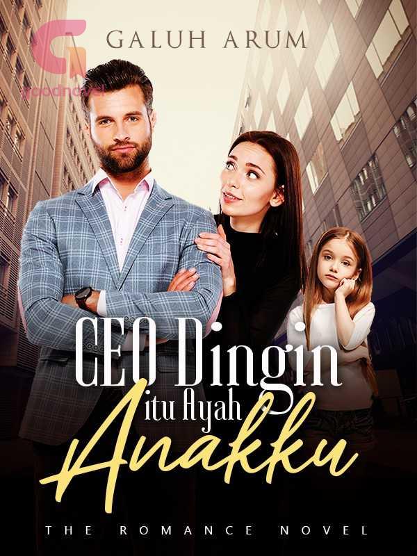 CEO Dingin Itu Ayah Anakku PDF & Novel Online dari Galuh Arum untuk Dibaca Gratis - CEO Cerita ...