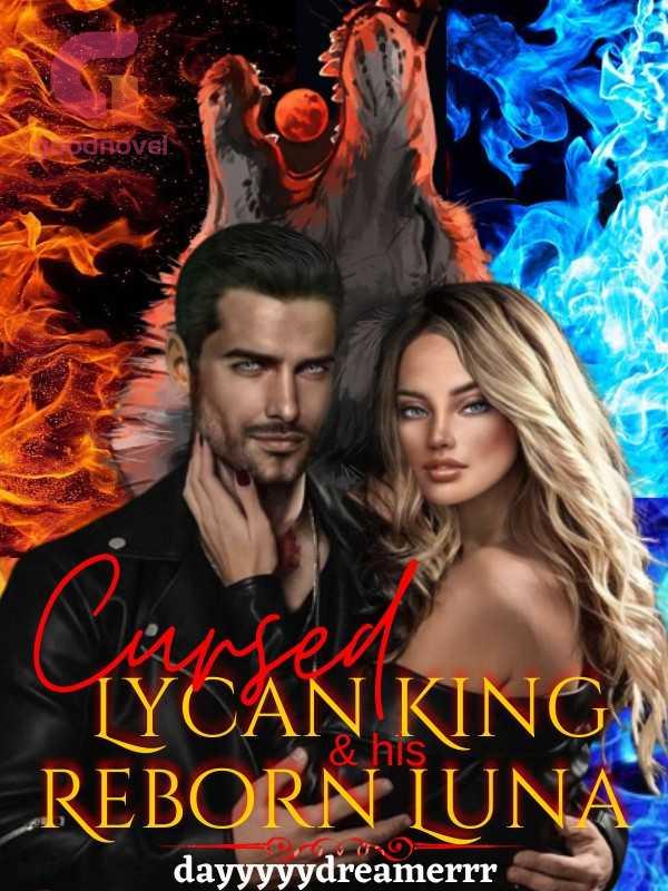 Cursed Lycan King & his Reborn Luna PDF & Novel Online by dayyyyydreamerrr to Read for Free ...
