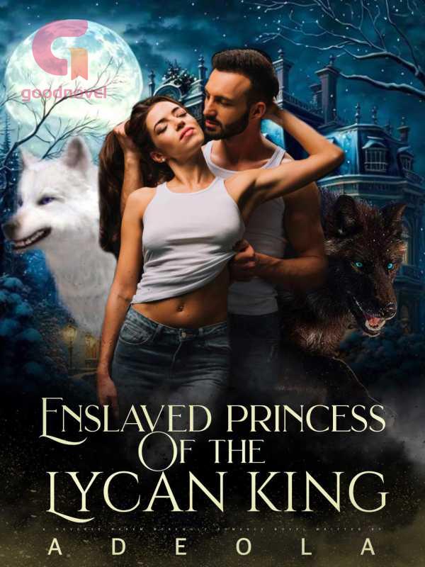 Enslaved Princess of the Lycan King PDF & Novel Online by Adeola to Read for Free - Werewolf ...