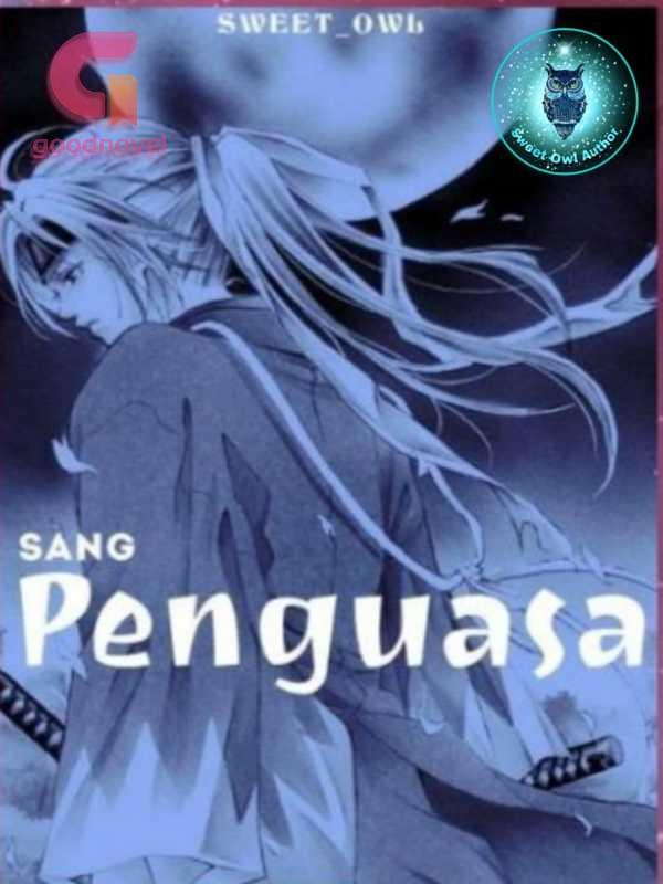 Sang Penguasa PDF & Novel Online dari SWEET_OWL untuk Dibaca Gratis - Pendekar Cerita ...
