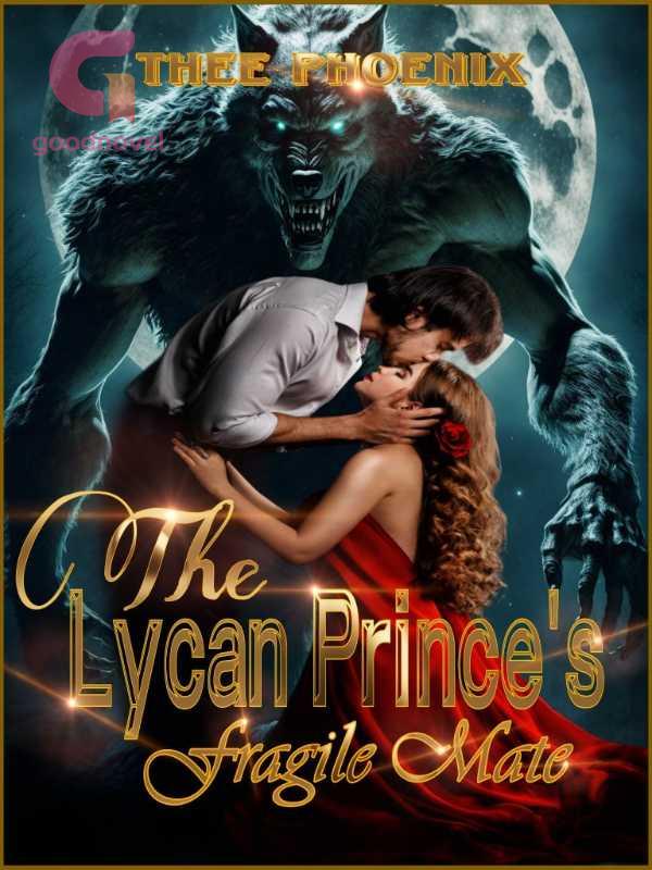 The Lycan Prince's Fragile Mate PDF & Novel Online by Thee Phoenix to Read for Free - Werewolf ...