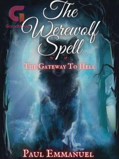 The werewolf spell, the gateway to hell PDF & Novel Online by Brainy246 ...