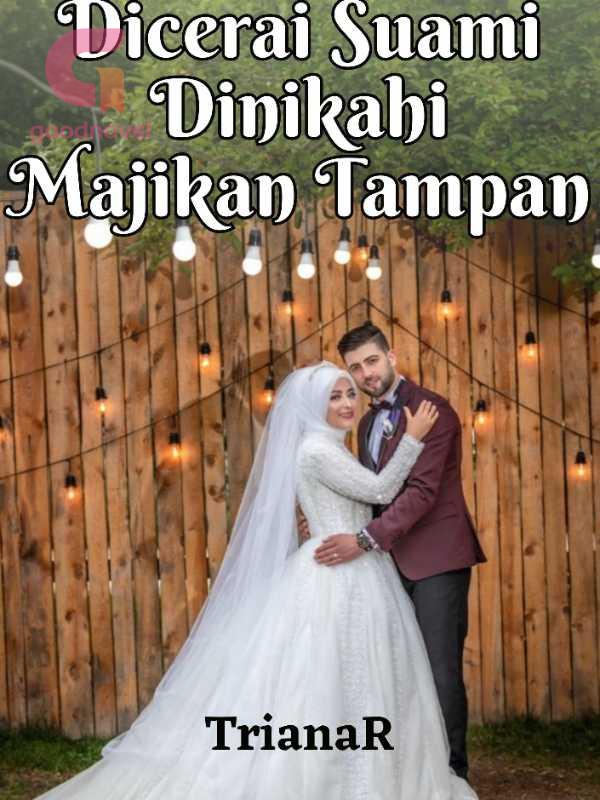 Dicerai Suami, Dinikahi Majikan Tampan PDF & Novel Online dari TrianaR untuk Dibaca Gratis - CEO ...