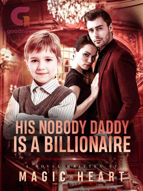 His Nobody Daddy is a Billionaire (Tagalog) PDF at Novel Online ni Magic Heart na Babasahin nang ...