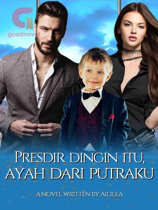 Presdir Dingin itu, Ayah dari Putraku PDF & Novel Online dari Aililea (din din) untuk Dibaca ...