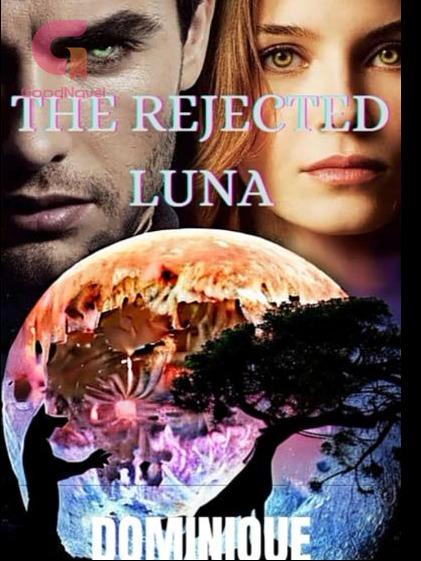 THE REJECTED LUNA - His Third Chance Mate PDF & Novel Online by ...