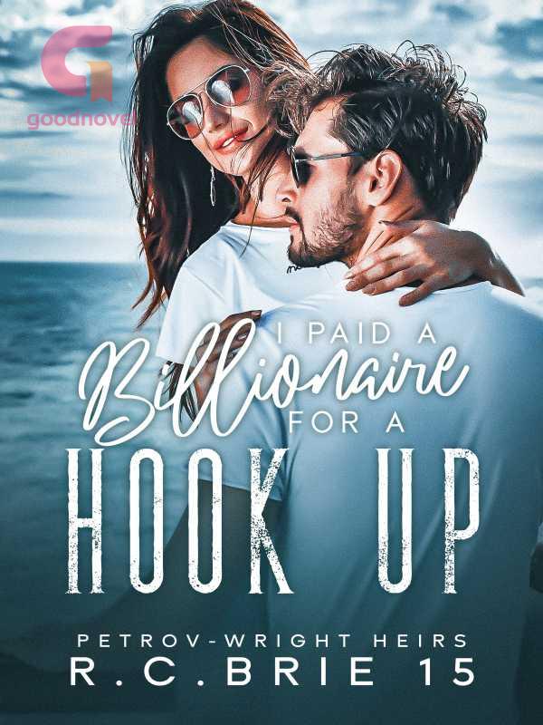 I Paid A Billionaire For A Hook Up PDF & Novel Online by R.C.BRIE15 to Read for Free ...