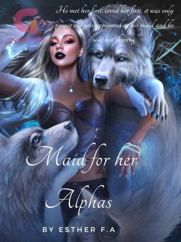 Maid for her Alphas PDF & Novel Online by Esther Adebusola to Read for Free - Werewolf Stories ...