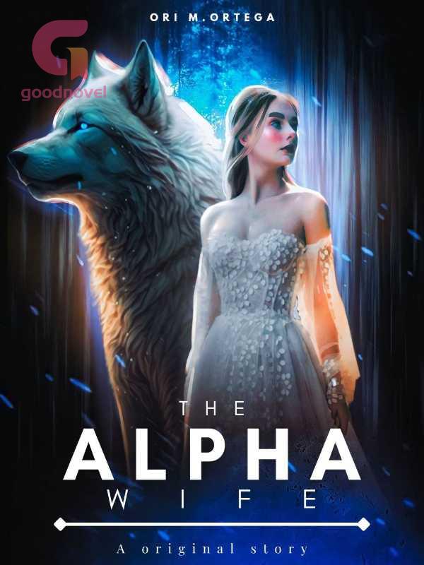 The Alpha Wife PDF & Novel Online by Ori M Ortega H to Read for Free - Werewolf Stories - GoodNovel