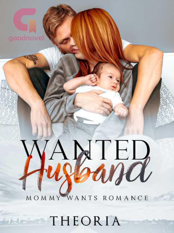 WANTED HUSBAND: Mommy Wants Romance PDF & Novel Online by Theoria to Read for Free - Romance ...