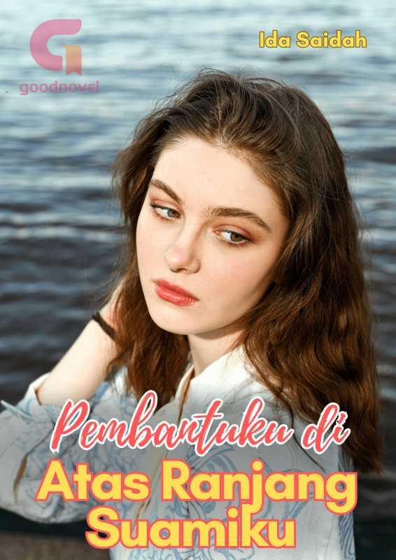 Pembantuku di Atas Ranjang Suamiku PDF & Novel Online dari Ida Saidah untuk Dibaca Gratis ...