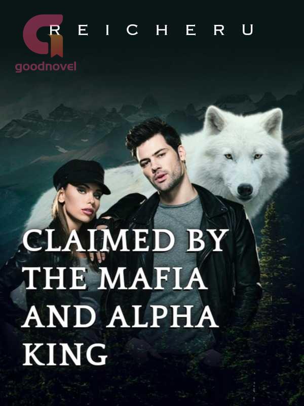 Claimed by The Mafia and Alpha King PDF & Novel Online by Reicheru to Read for Free - Werewolf ...