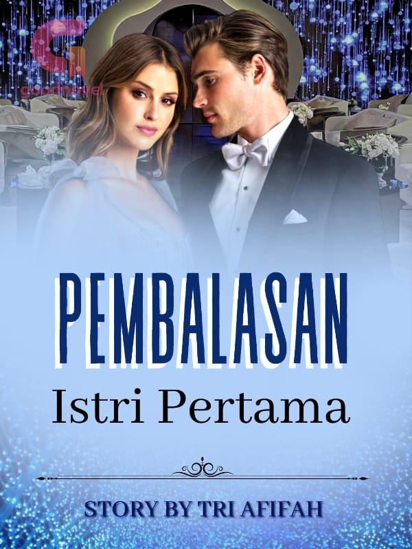 Pembalasan Istri Pertama PDF & Novel Online dari Tri Afifah untuk Dibaca Gratis - Romansa Cerita ...