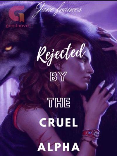 Rejected by the cruel alpha PDF & Novel Online by Jane Frannces to Read for Free - Werewolf ...