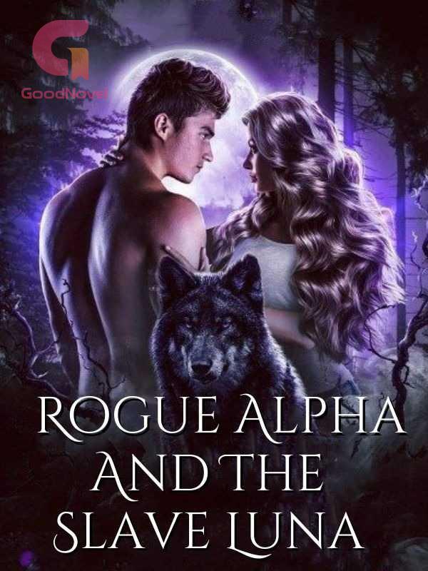 Rogue Alpha And The Slave Luna PDF & Novel Online by blazers990 to Read ...