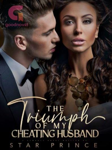 THE TRIUMPH OF MY CHEATING HUSBAND PDF & Novel Online by Star Prince to Read for Free ...
