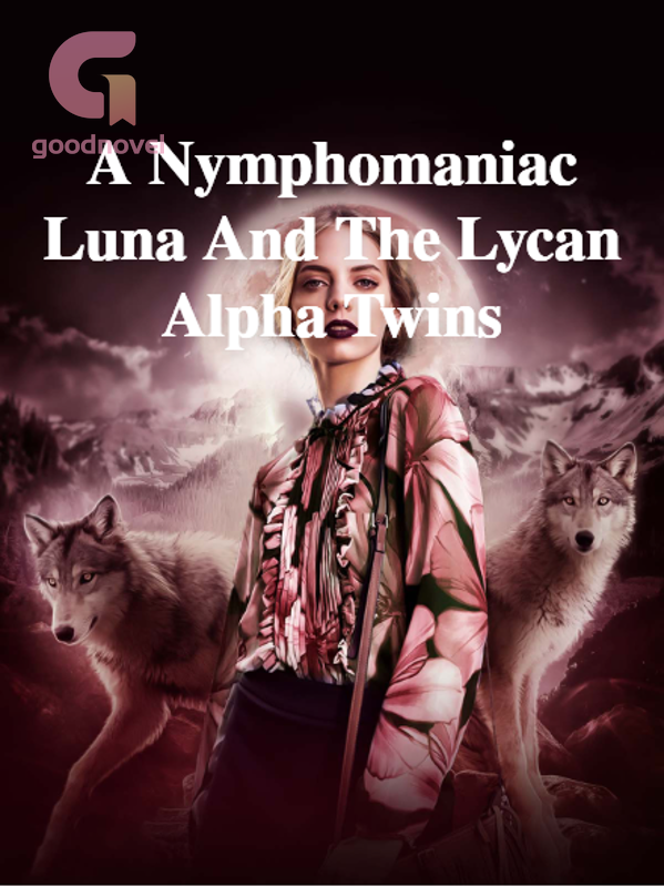 A Nymphomaniac Luna And The Lycan Alpha Twins PDF & Novel Online by Dream Jay to Read for Free ...