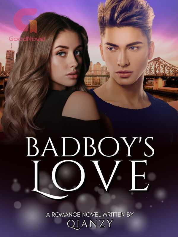 Badboy's Love PDF & Novel Online by Qianzy to Read for Free - Romance Stories - GoodNovel
