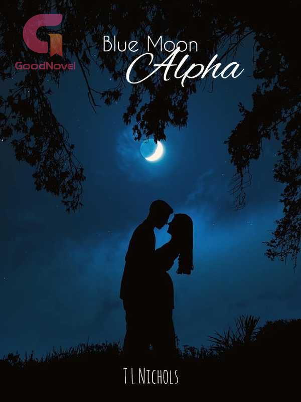 Blue Moon Alpha PDF & Novel Online by T L Nichols to Read for Free - Werewolf Stories - GoodNovel