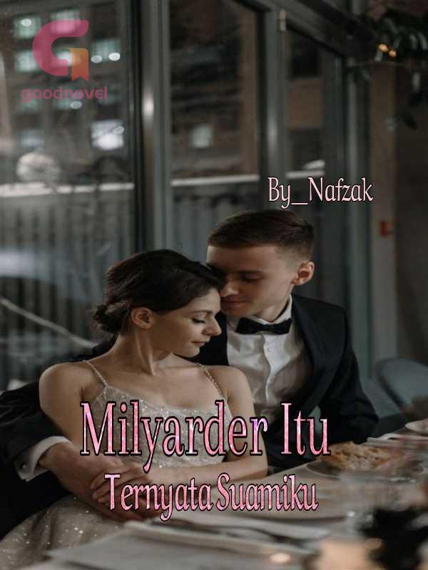 Miliarder Itu Ternyata Suamiku PDF & Novel Online dari Nafzak untuk Dibaca Gratis - Romansa ...