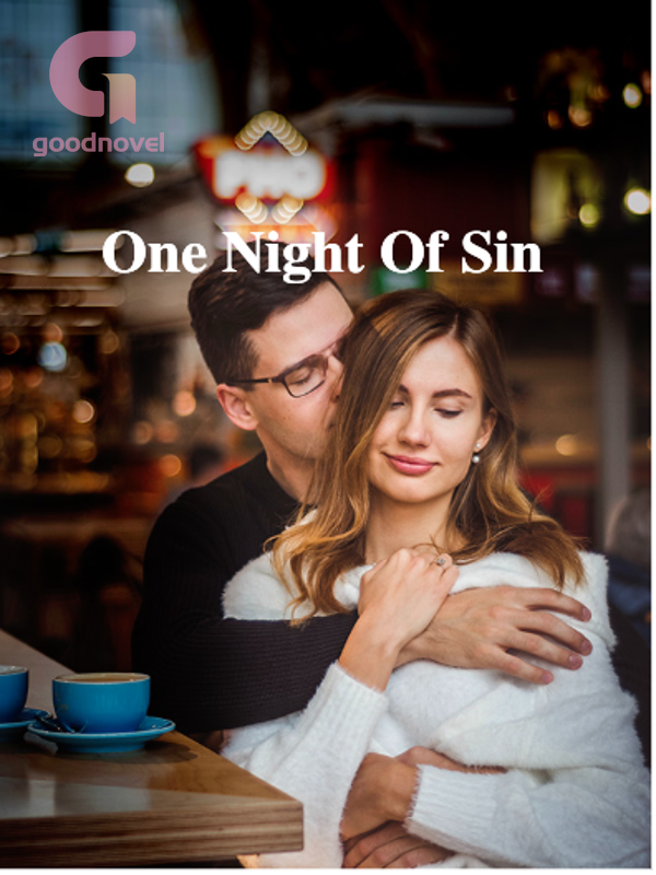 One Night Of Sin PDF & Novel Online by Steamy Writer to Read for Free - Romance Stories - GoodNovel