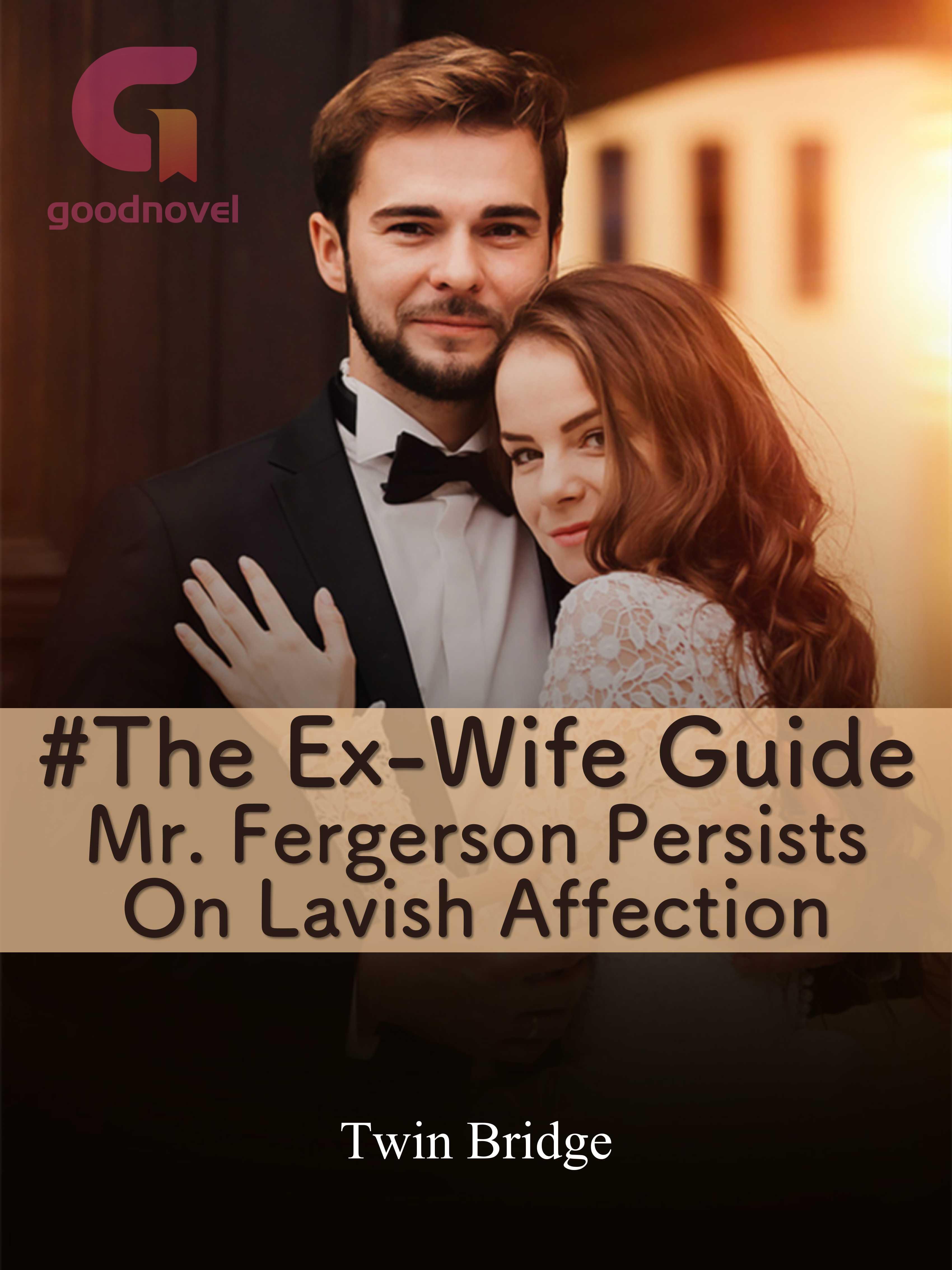The Ex-Wife Guide: Mr. Fergerson Persists On Lavish Affection PDF & Novel Online by Twin Bridge ...