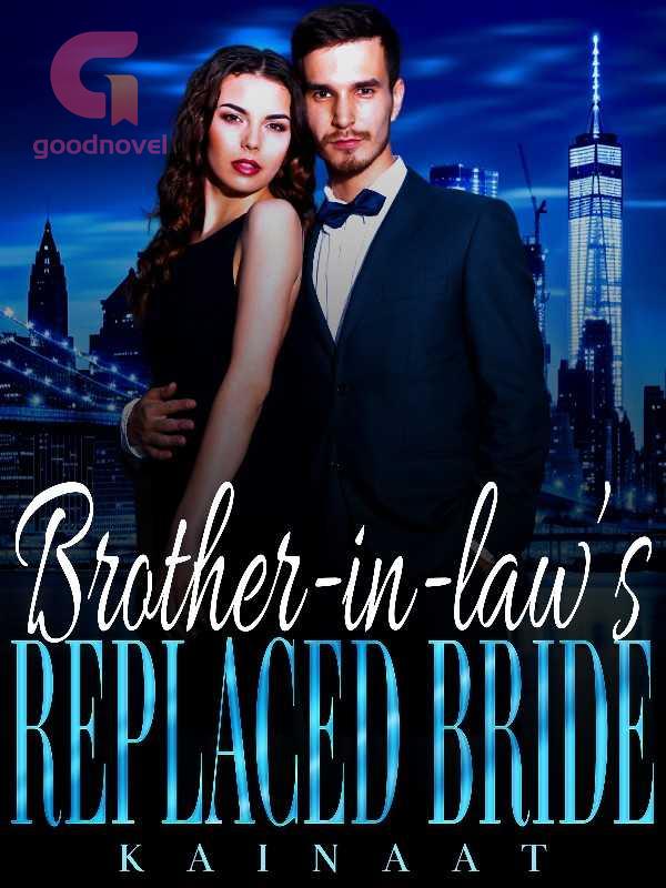 Brother-In-Law's Replaced Bride PDF & Novel Online by Kainaat to Read for Free - Billionaire ...