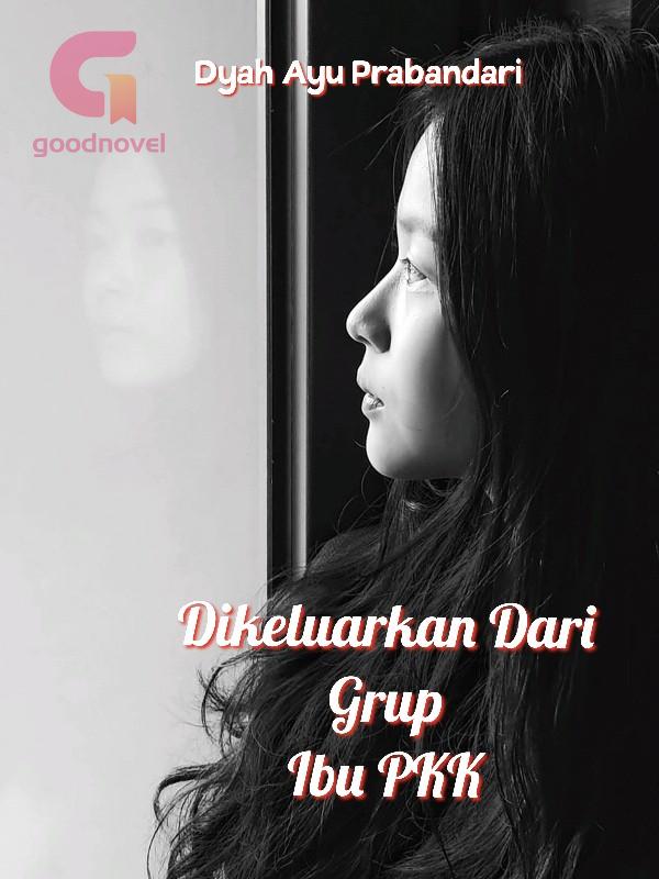 Dikeluarkan Dari Grup Ibu PKK PDF & Novel Online dari Dyah Ayu Prabandari untuk Dibaca Gratis ...