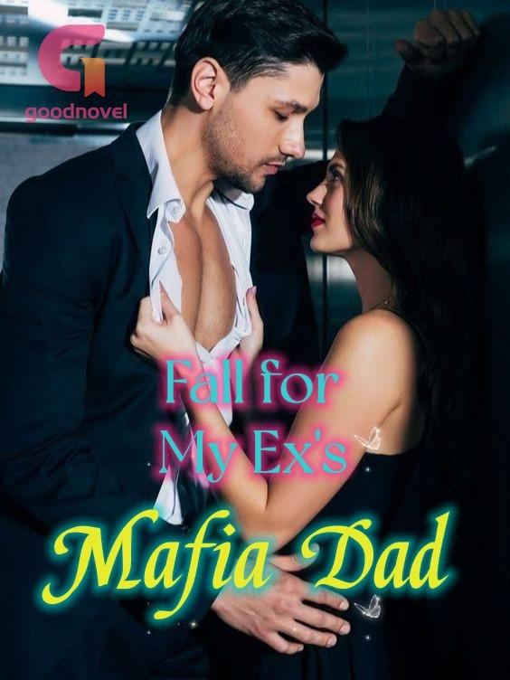 Fall For My Ex's Mafia Dad PDF & Novel Online by Caroline Above Story to Read for Free - Romance ...